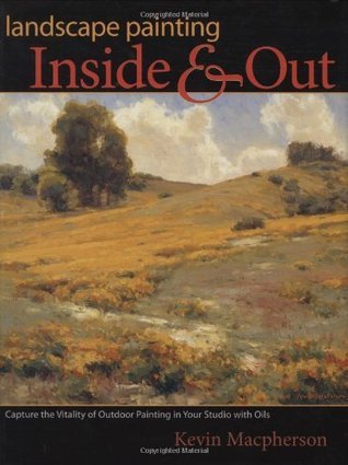 Landscape Painting Inside and Out: Capture the Vitality of Outdoor ...