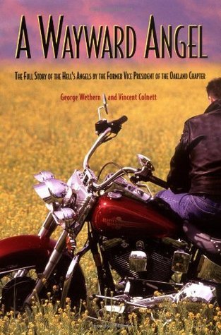 A Wayward Angel: The Full Story of the Hell's Angels, by the Former ...