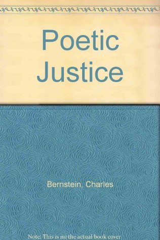 Poetic Justice by Charles Bernstein | Goodreads