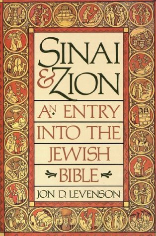 Sinai & Zion: An Entry into the Jewish Bible by Jon D. Levenson | Goodreads