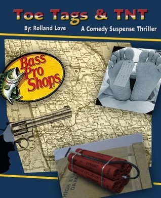 Toe Tags & TNT by Rolland Love | Goodreads