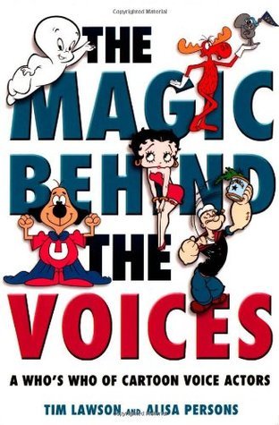 The Magic Behind the Voices: A Who's Who of Cartoon Voice Actors by Tim ...