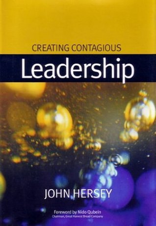 Creating Contagious Leadership by John Hersey | Goodreads