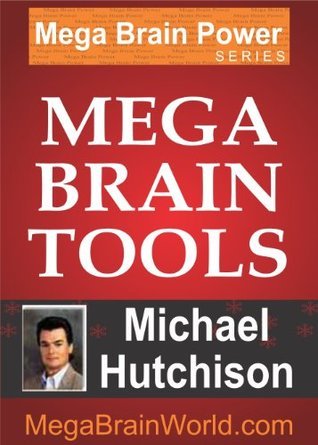 Mega Brain Tools by Michael Hutchison | Goodreads