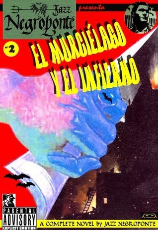El murciélago y el infierno (Negroponte nº 2) by Jazz Negroponte ...