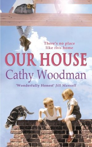 Our House: A laugh-out-loud romantic romp by Cathy Woodman | Goodreads