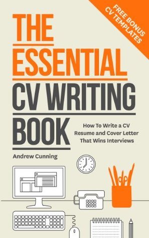 The Essential CV Writing Book: Write a CV Resume and Cover Letter That ...