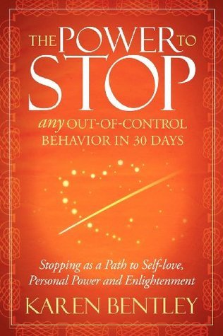 The Power to Stop Any Out-of-Control Behavior in 30 Days: Stopping as a ...