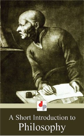 A Short Introduction to Philosophy by George Stuart Fullerton | Goodreads