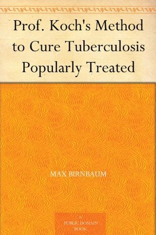 Prof. Koch's Method to Cure Tuberculosis Popularly Treated by Max ...
