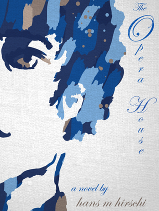 The Opera House by Hans M. Hirschi | Goodreads