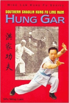 Southern Shaolin Kung Fu Ling Nam Hung Gar by Sifu Wing Lam | Goodreads