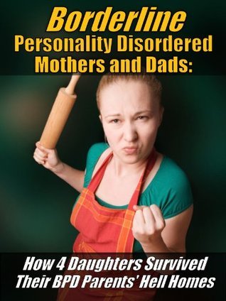 Borderline Personality Disorder: Growing Up With a BPD Mother or Dad ...