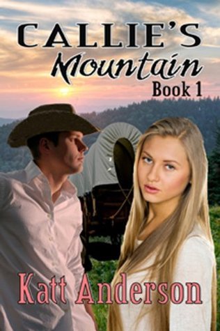 Callie's Mountain (Melungeon #1) by Katt Anderson | Goodreads