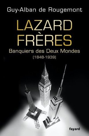 Lazard Frères : Banquiers des Deux Mondes (1848-1939) (Divers Histoire ...