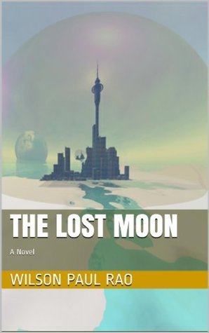 The Lost Moon by Wilson Paul Rao | Goodreads