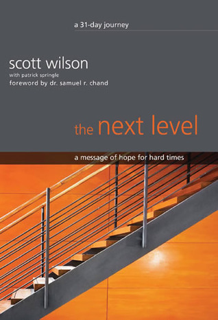 The Next Level: a Message of Hope for Hard Times by Scott Wilson ...
