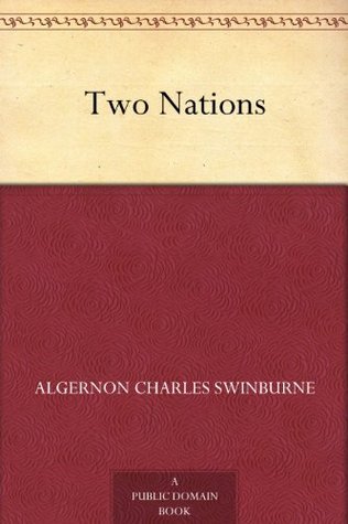 Two Nations by Algernon Charles Swinburne | Goodreads