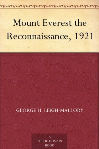 Mount Everest the Reconnaissance, 1921 by Charles Howard-Bury | Goodreads