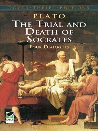 The Trial and Death of Socrates: Four Dialogues by Plato | Goodreads