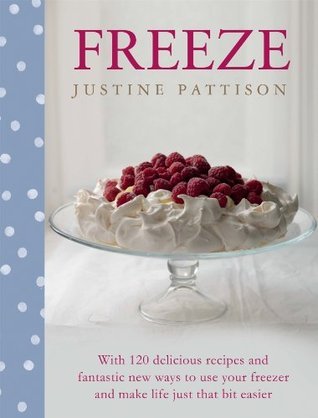 Freeze: 120 delicious batch-cooking recipes for all the family by ...