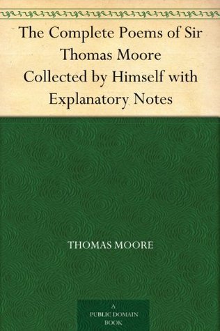 The Complete Poems of Sir Thomas Moore Collected by Himself with ...