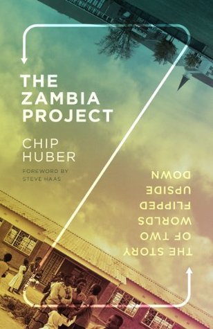 The Zambia Project by Chip Huber | Goodreads