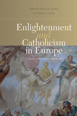 Enlightenment and Catholicism in Europe: A Transnational History by ...