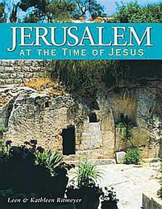 Jerusalem at the Time of Jesus by Kathleen Ritmeyer | Goodreads