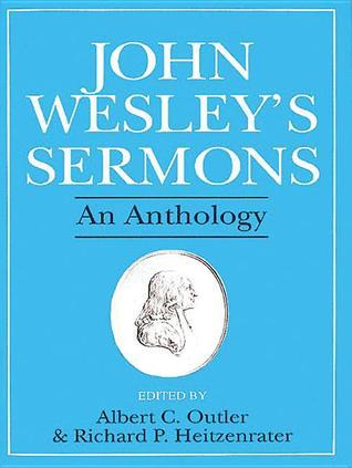 John Wesley's Sermons: An Anthology by Albert C. Outler | Goodreads