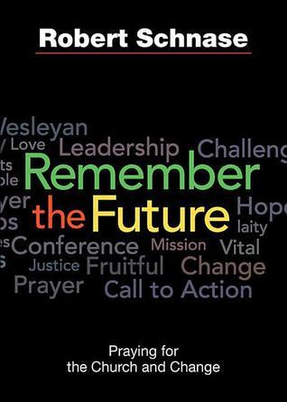 Remember the Future: Praying for the Church and Change by Robert ...