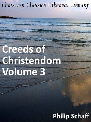 Creeds of Christendom, Vol 3: The Evangelical Protestant Creeds by ...