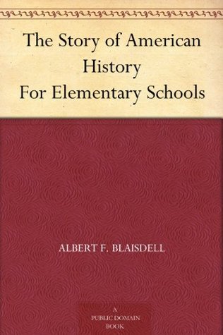 The Story of American History For Elementary Schools by Albert F ...