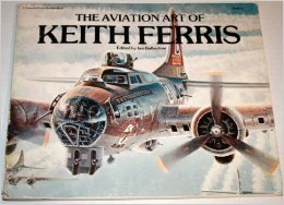 The aviation art of Keith Ferris by Keith Ferris | Goodreads