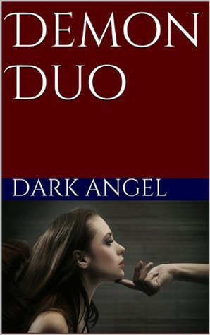 Demon Duo by Dark Angel | Goodreads