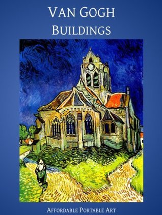 Van Gogh Buildings (Illustrated) by Vincent van Gogh | Goodreads