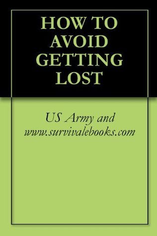 HOW TO AVOID GETTING LOST by U.S. Department of the Army | Goodreads