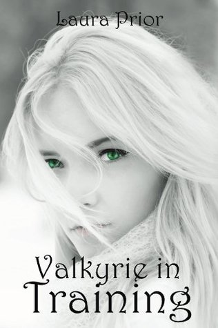 Valkyrie in Training (Falling, #4) by Laura Prior | Goodreads