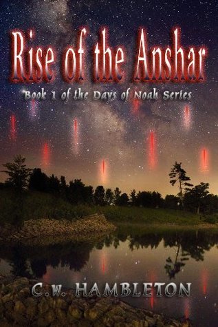 Rise of the Anshar (The Days of Noah Series Book 1) by C.W. Hambleton ...