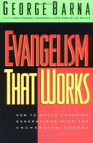 Evangelism That Works by George Barna | Goodreads
