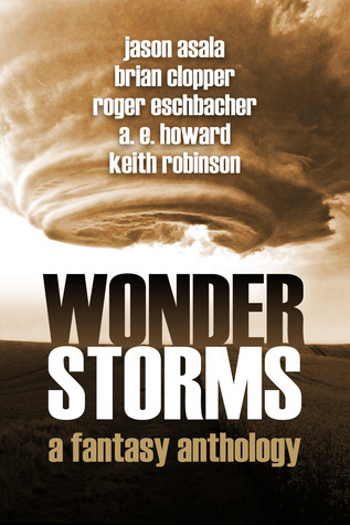 Wonderstorms: A Fantasy Anthology by Brian Clopper | Goodreads