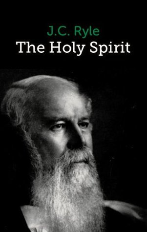 The Holy Spirit by J.C. Ryle | Goodreads
