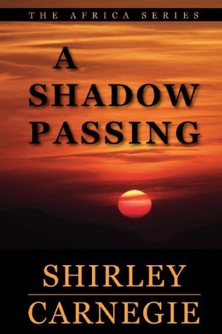 A Shadow Passing (The Africa Series) by Shirley Carnegie | Goodreads