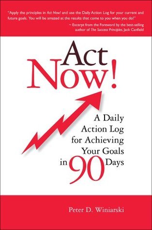 Act Now! A Daily Action Log for Achieving Your Goals in 90 Days by ...