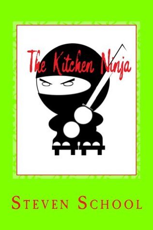 The Kitchen Ninja by Steven School | Goodreads