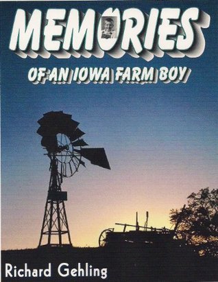 Memories of an Iowa Farm Boy by Richard Gehling | Goodreads