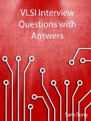 VLSI Interview Questions with Answers by Sam Sony | Goodreads