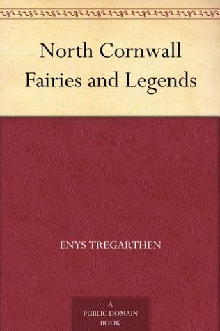 North Cornwall Fairies and Legends by Enys Tregarthen | Goodreads