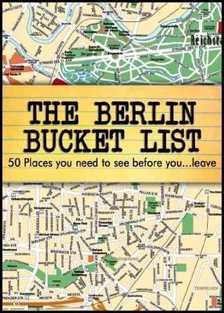 The Berlin Bucket List - 50 Places you need to see before you leave ...
