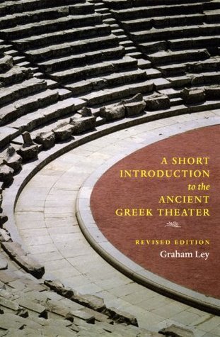 A Short Introduction to the Ancient Greek Theater: Revised Edition by ...